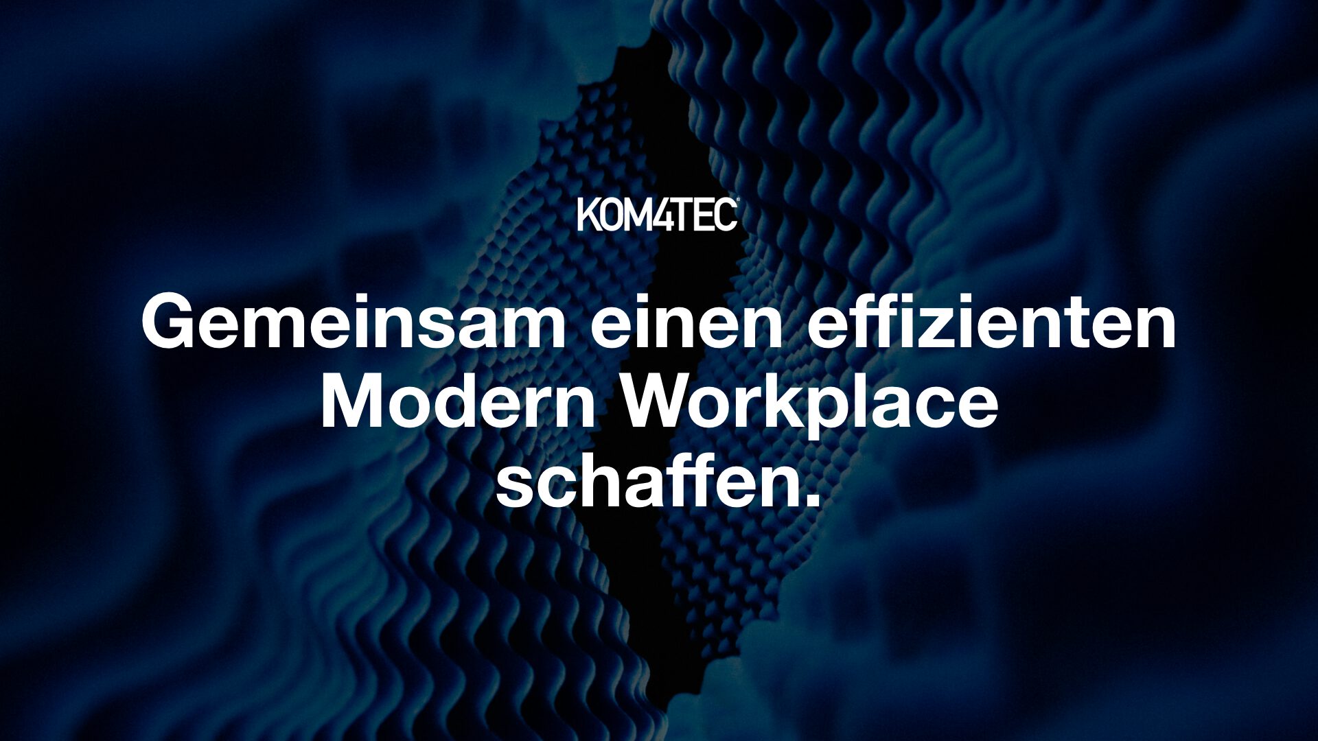 Modern Workplace - KOM4TEC GmbH